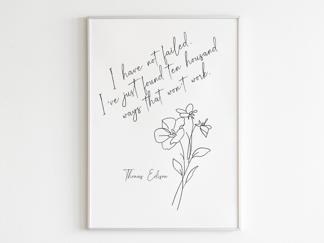 Thomas Edison Quote "i Have Not Failed" Persistence Quotes Motivational ...