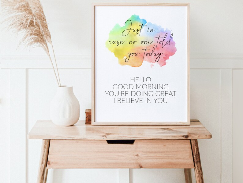 Just in Case No One Told You Today, Hello Good Morning I Believe in You ...