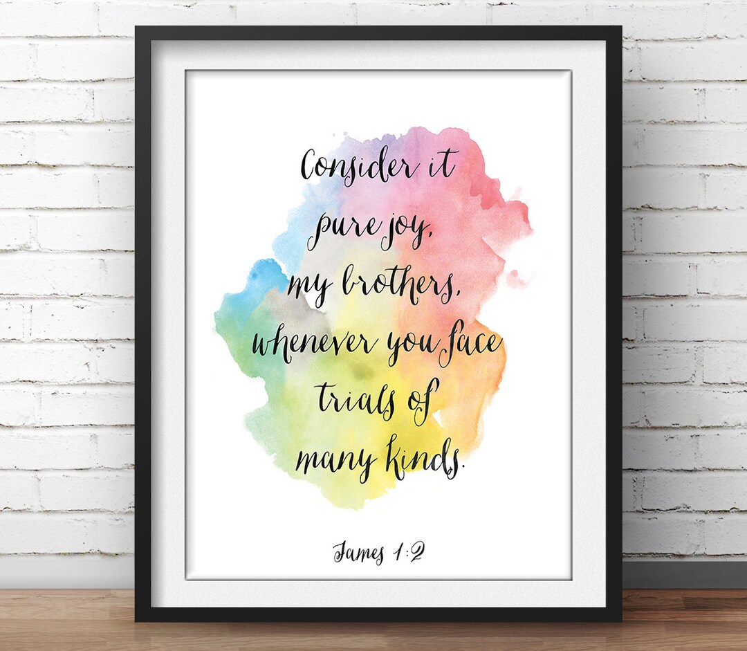 James 1:2 Bible Verse Quote "consider It Pure Joy My Brothers ...