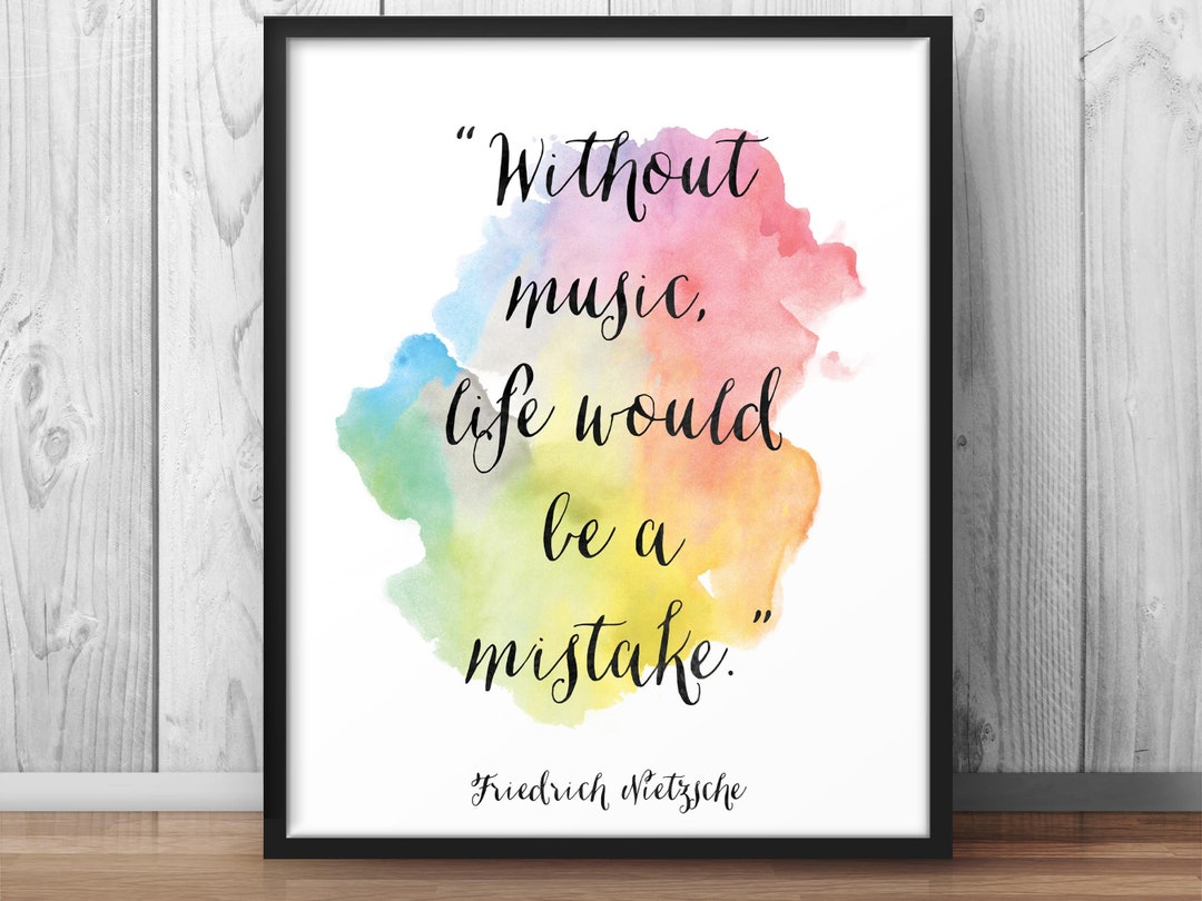 Friedrich Nietzsche Quote Music "without Music Life Would Be a Mistake ...