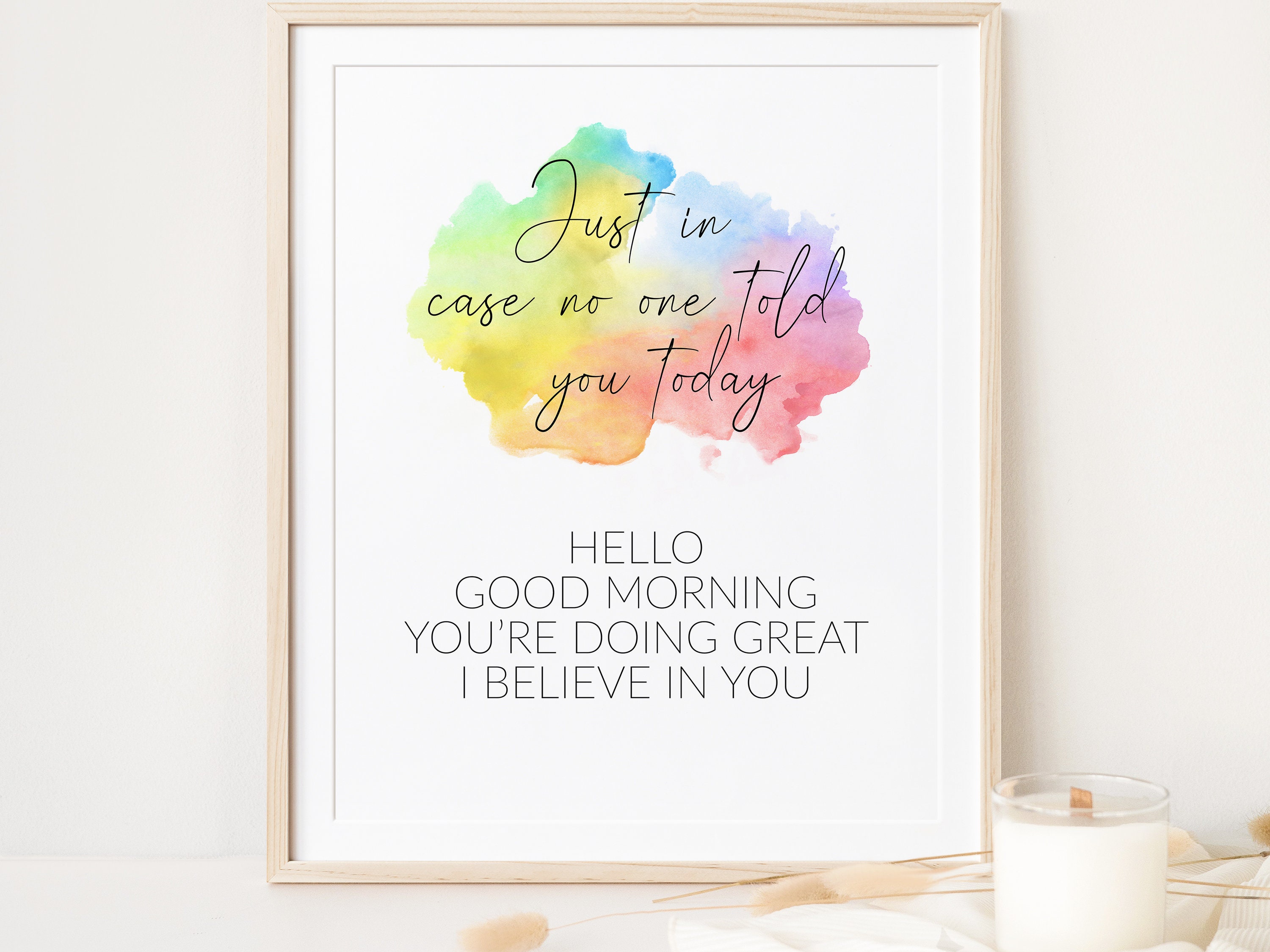 Just in Case No One Told You Today, Hello Good Morning I Believe in You ...
