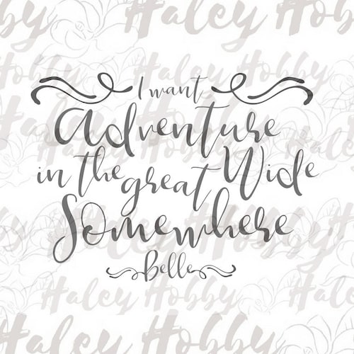 Bella Quote I Want Adventure in the Great Wide Somewhere SVG - Etsy
