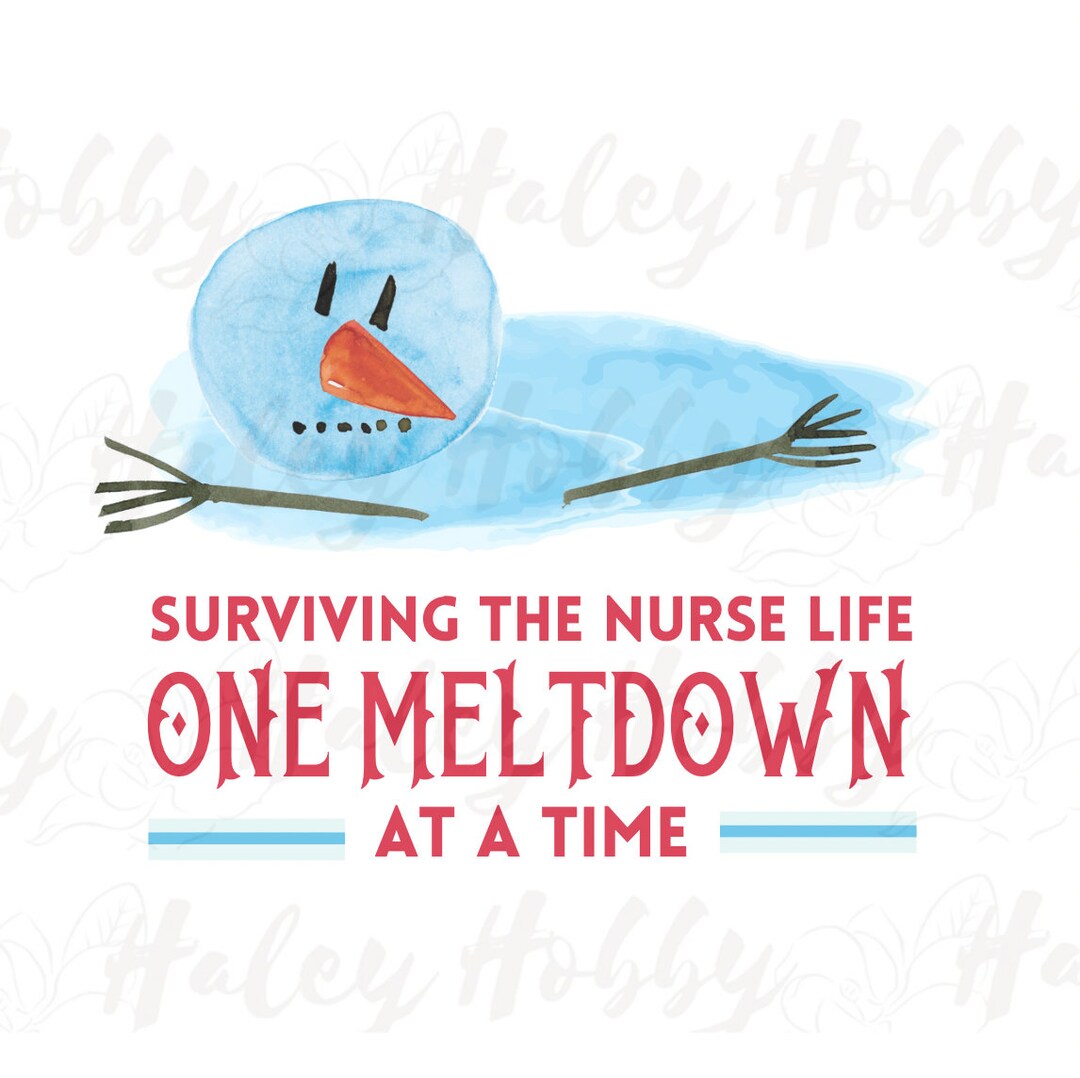 Surviving the Nurse Life Meltdown Snowman Mom Womens Holiday Bleach ...