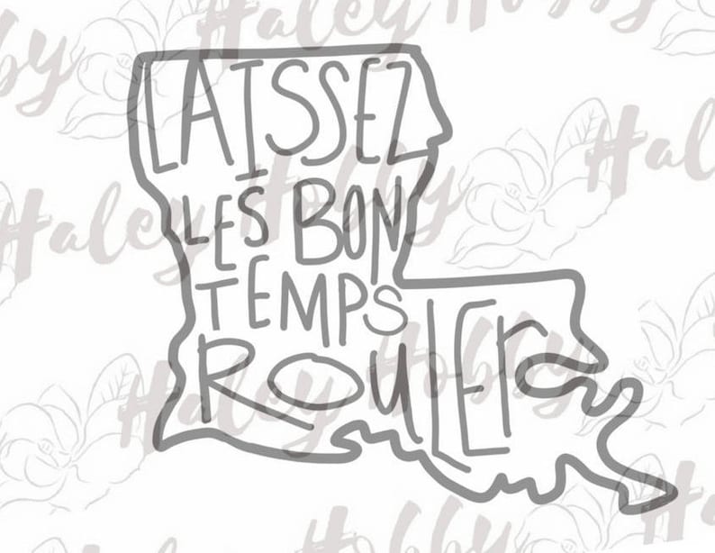 Laissez Les Bons Temps Rouler Let the Good Times Roll Fleur De - Etsy