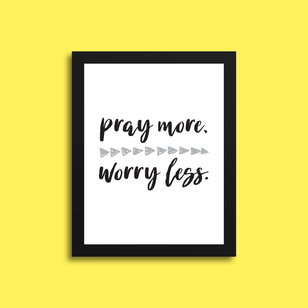 Pray More, Worry Less. (printable Poster, Wall Art, Faith, Motivational ...