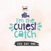 I'm the Cutest Catch SVG - Nautical Fish Baby Boy SVG Cut File for ...