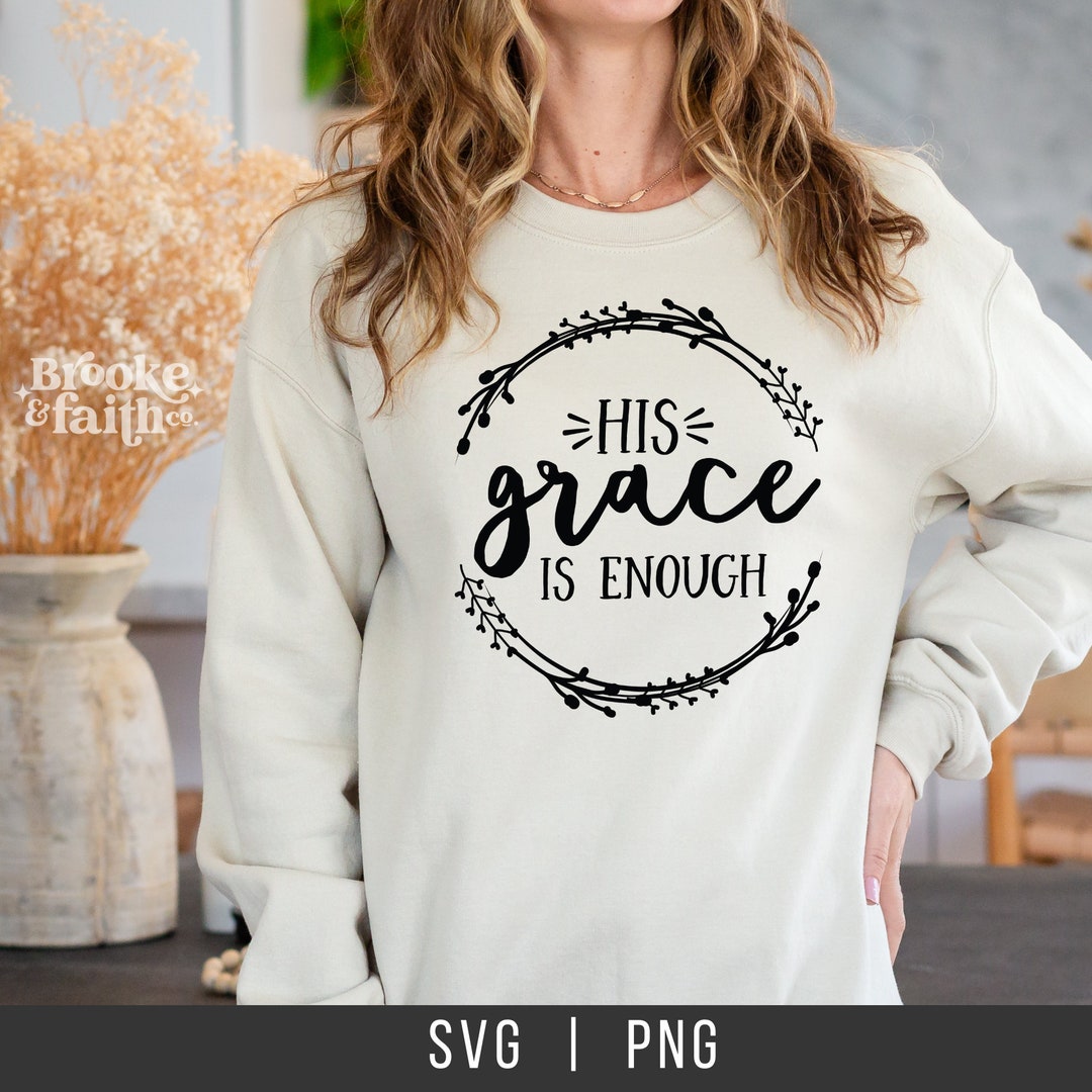 His Grace is Enough SVG Cutting File, Christian Bible Verse Scripture ...