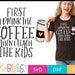 First I Drink the Coffee Then I Teach the Kids SVG School Teacher SVG ...