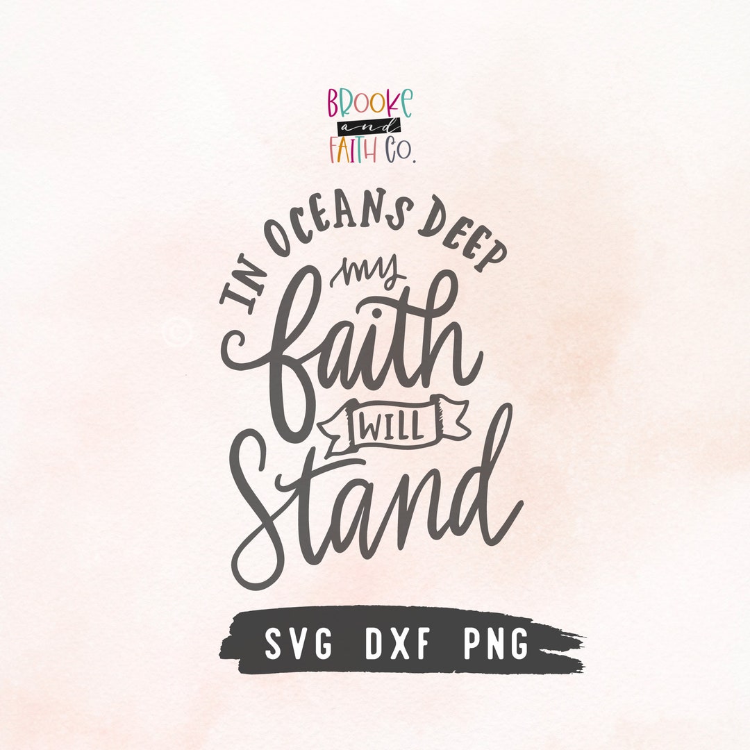 In Oceans Deep My Faith Will Stand SVG - Christian Faith SVG ...