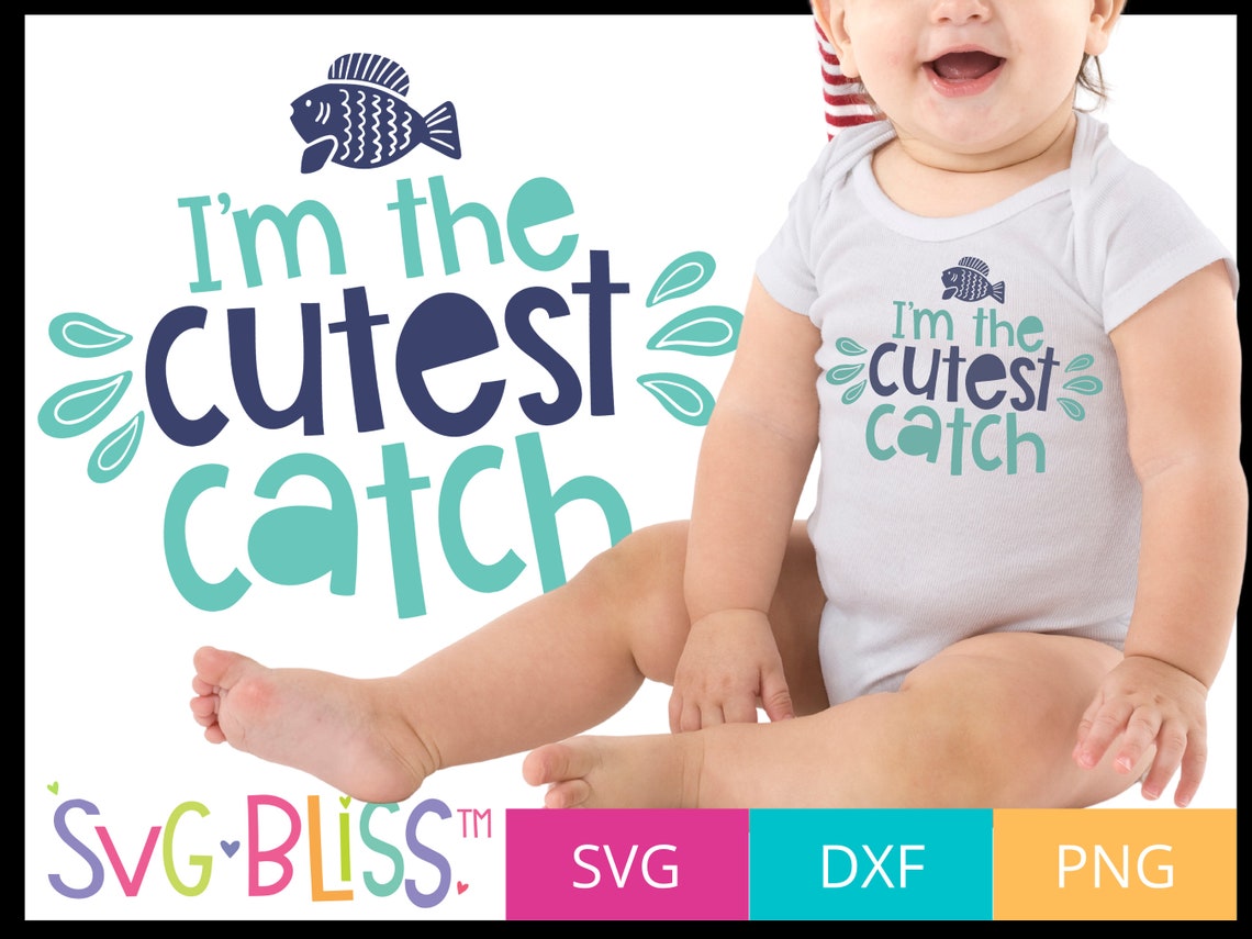 I'm the Cutest Catch SVG - Nautical Fish Baby Boy SVG Cut File for ...