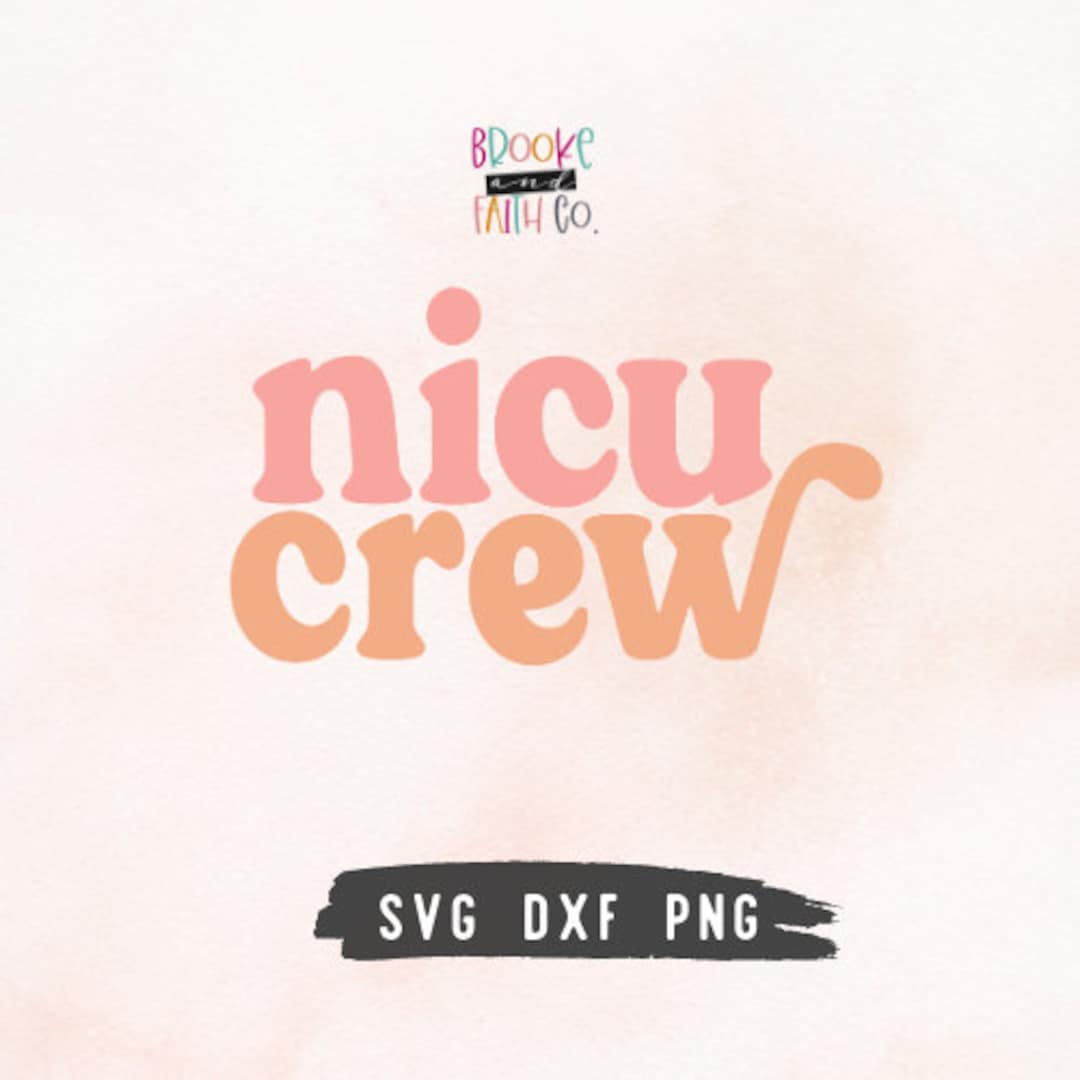 NICU Nurse SVG NICU Crew Svg Cut File for Cricut or Silhouette - Etsy
