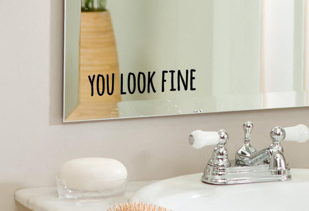 You Look Fine - Positive, Inspirational Bathroom, Mirror, Wall Vinyl ...