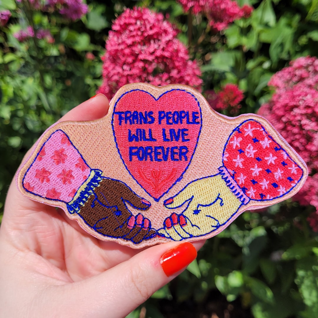 Trans People Will Live Forever Machine Embroidered Patch - Etsy