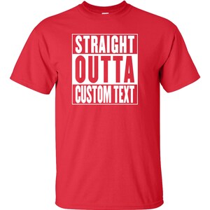 Custom Straight Outta T-shirt / Small to 5XL / Customize / Personalize ...