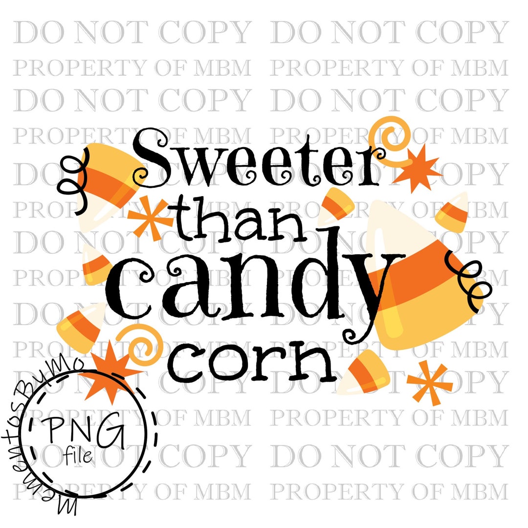 Sweeter Than Candy Corn PNG Sweeter Than Candy Sweeter Than - Etsy