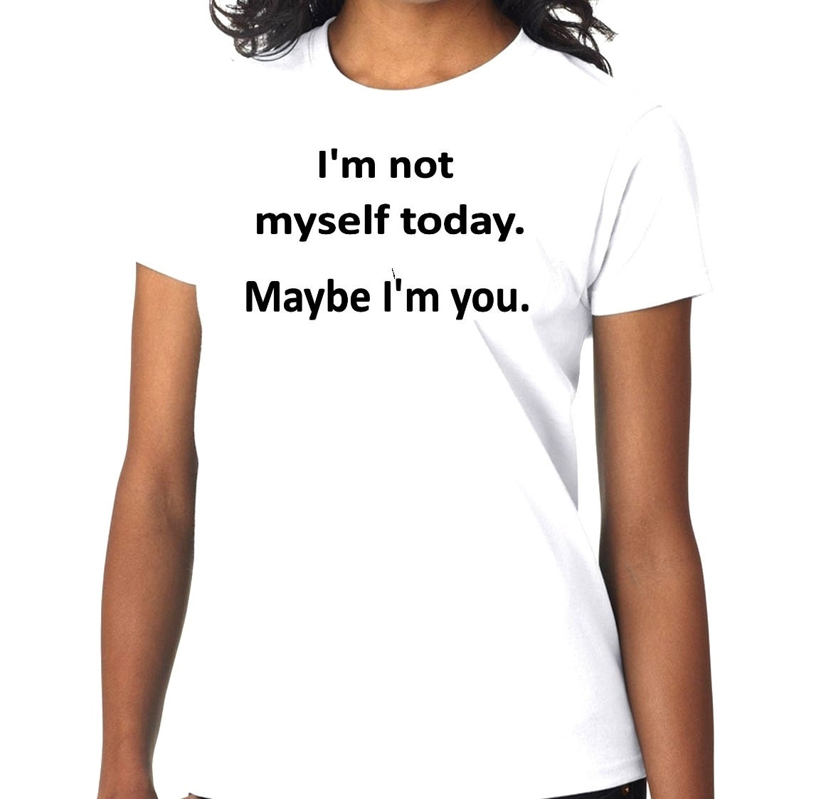 New I'm Not Myself Today. Maybe I'm You Humor Trendy Custom Unisex ...