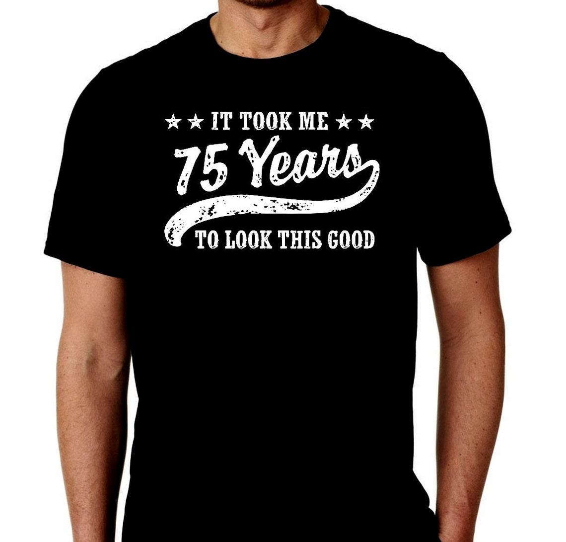 New It Took Me 75 ANY AGE Years to Look This Good Humor - Etsy