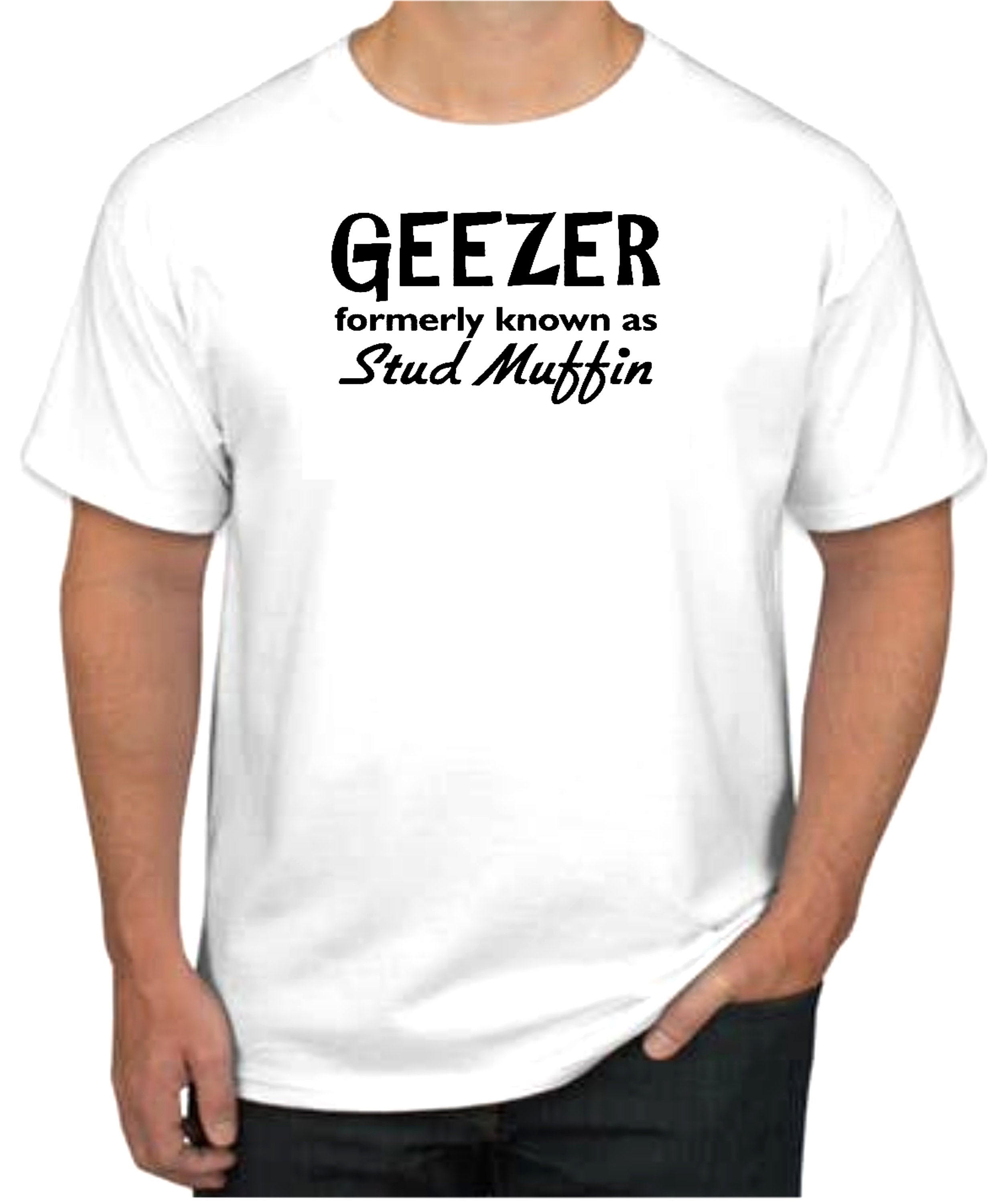 New Geezer Formally Known as Stud Muffin Humor Custom Unisex Premium ...