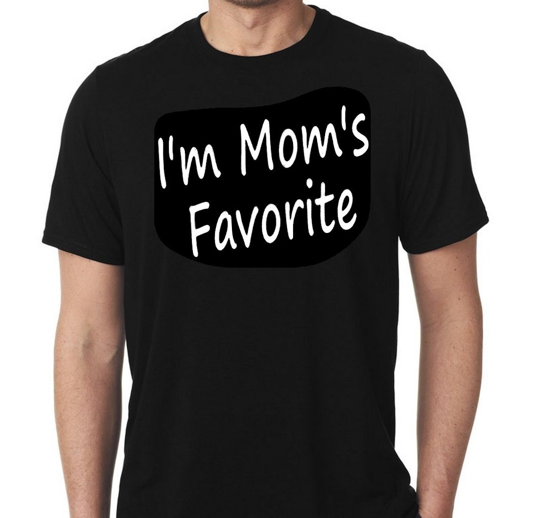 I'm Mom's Favorite T-shirt: Funny Family Humor, Custom Unisex Cotton ...