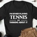 Funny Tennis Gift, Tennis Shirt, Tennis Gift, Tennis Player Shirt ...