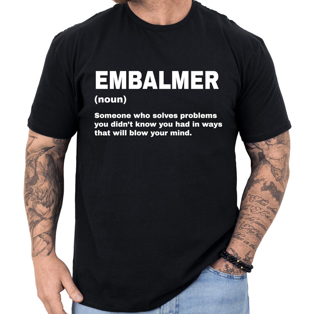 Embalmer Gift, Embalmer Definition Shirt, Gift for Embalmer, Funny ...