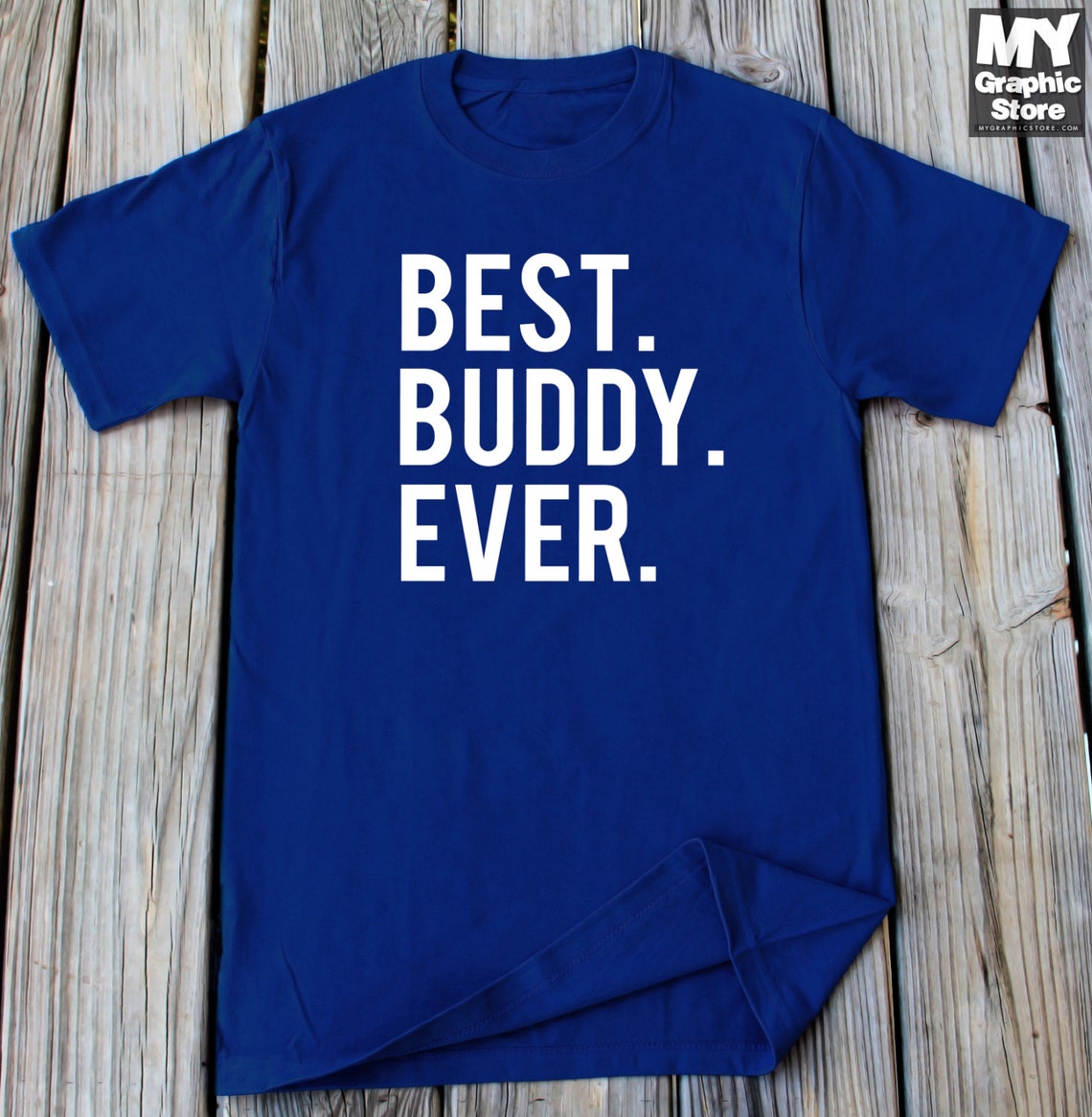 Best Buddy Ever T-shirt Gift for Friend Birthday Gift Friend | Etsy