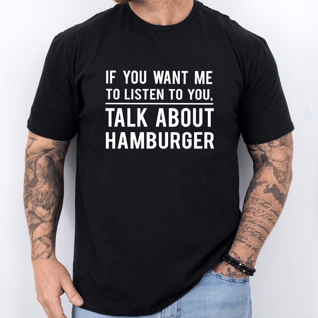 Hamburger Shirt Hamburger Gift Funny Hamburger Gift for Men and Women ...