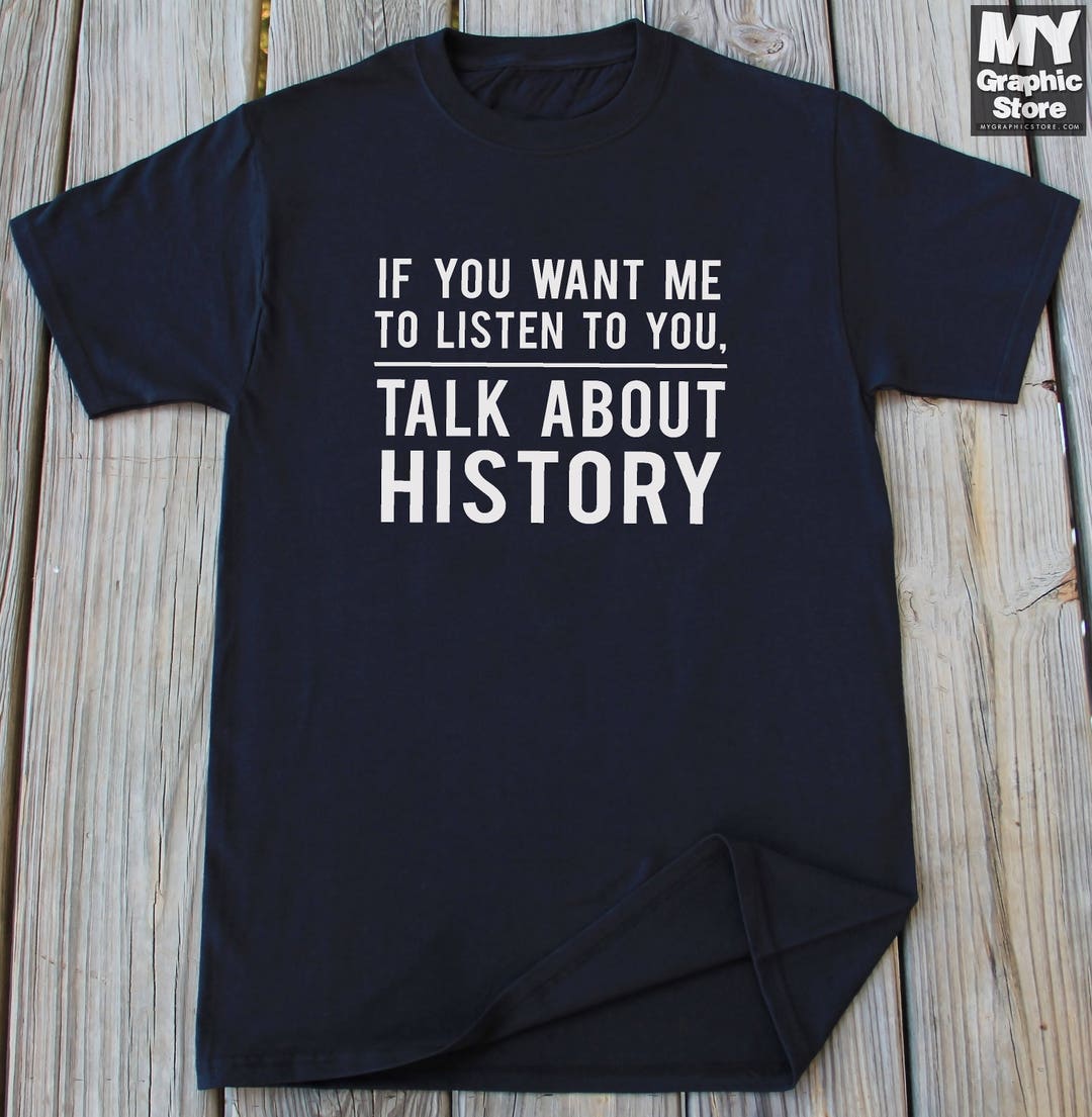 History Shirt History Teacher Gifts World History Funny History T-shirt ...