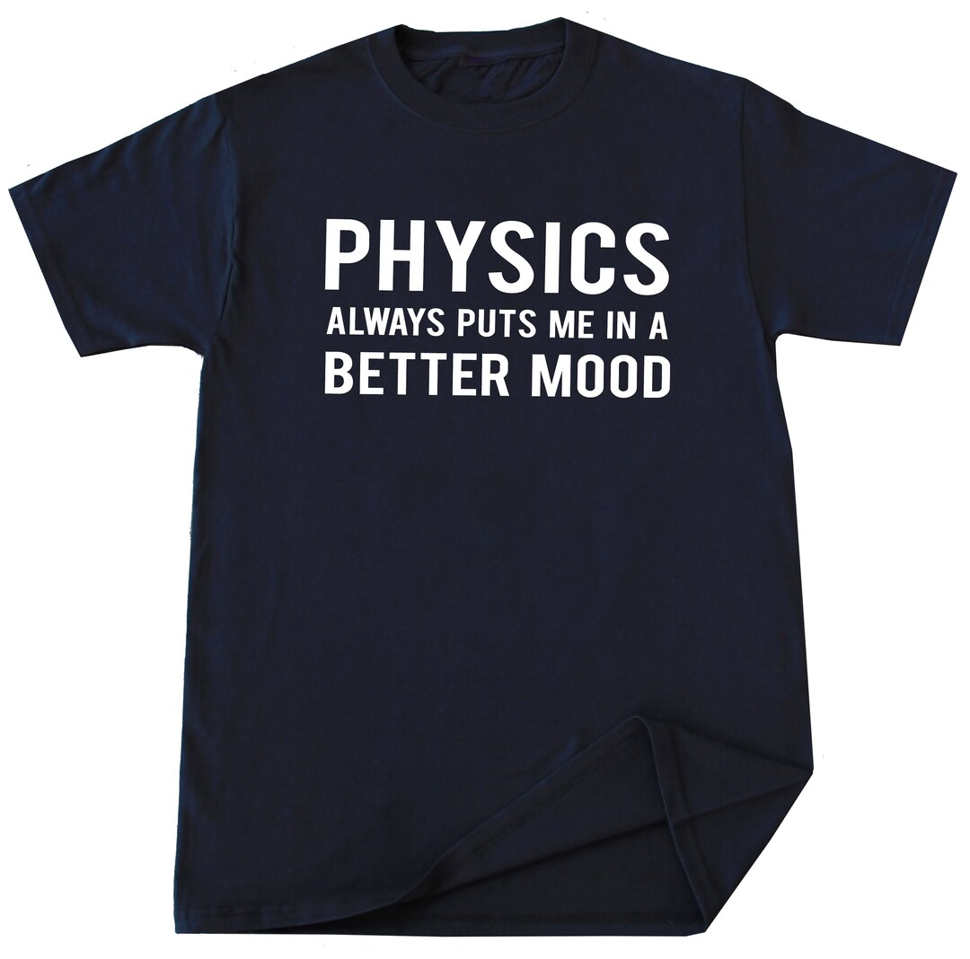 Physics Shirt, Science Gift, Physics Gift, Physicist Shirt, Science ...