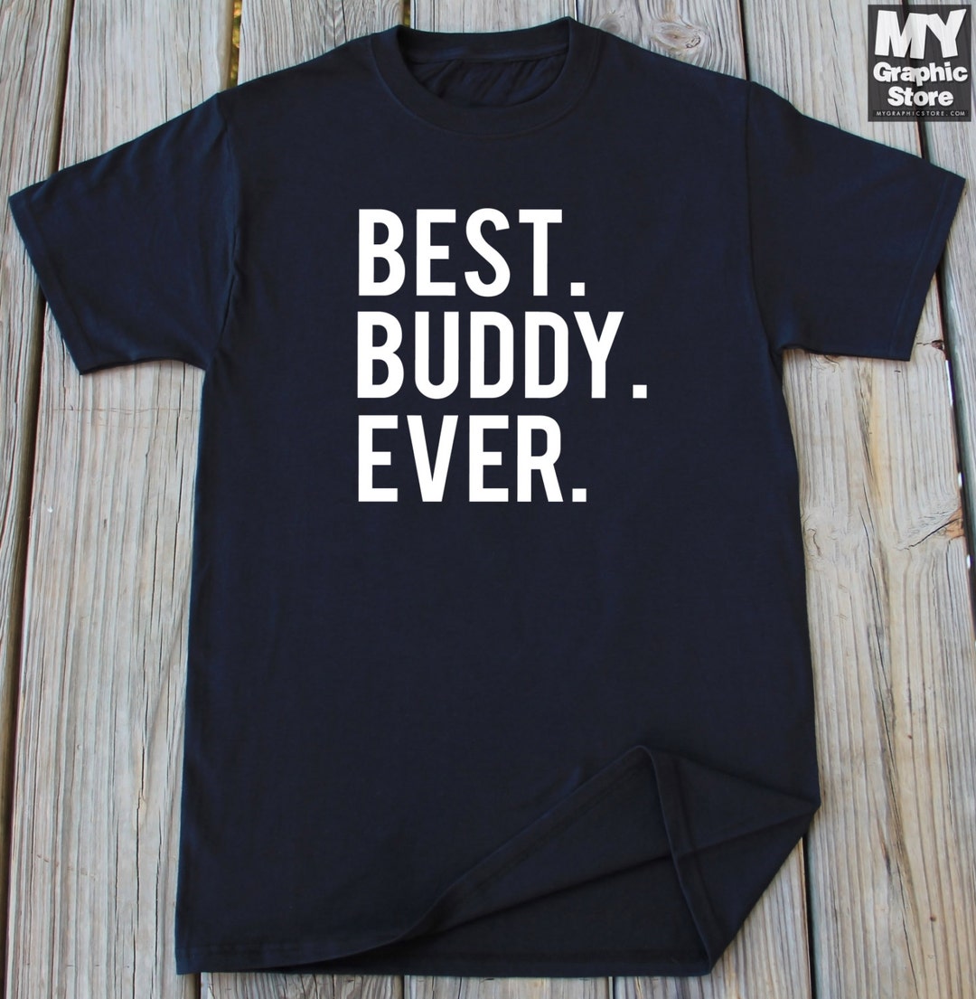 Best Buddy Ever T-shirt Gift for Friend Birthday Gift Friend T-shirt ...