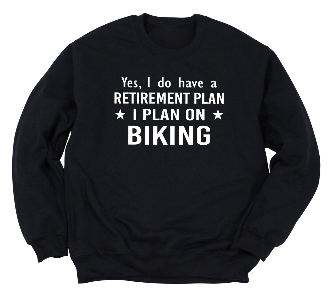 Funny Biking Retirement T Shirt Bike Rider Sweatshirt Biker Sweater ...