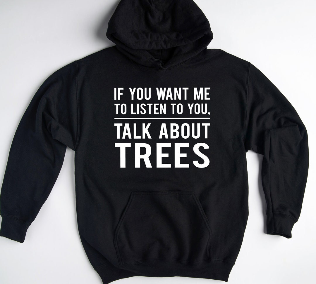 Trees Lover Hoodie Tree Sweatshirt, Funny Trees Lover Gift, Tree ...