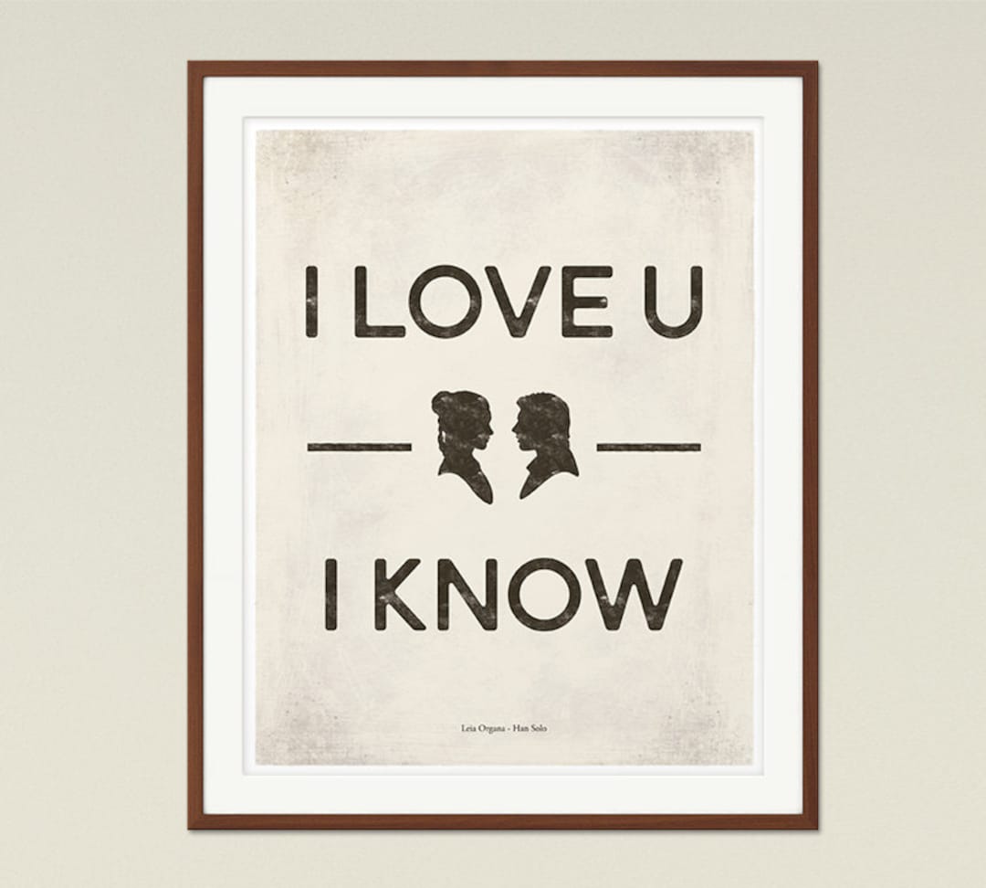 I Love You, I Know - Leia Solo Star Wars Love Quote Poster Medium ...