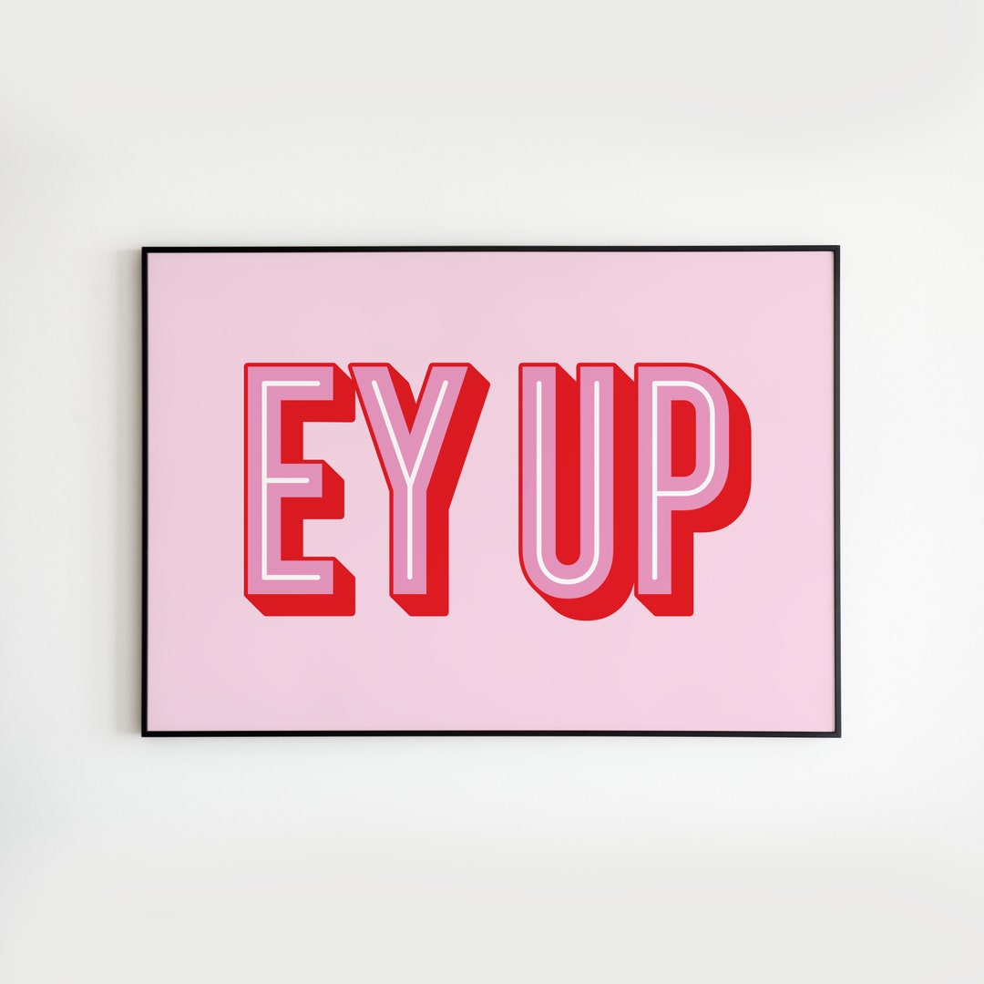 Ey up - Northern Quote - A3 - A4 - A5 - Wall Art - Poster - Print ...