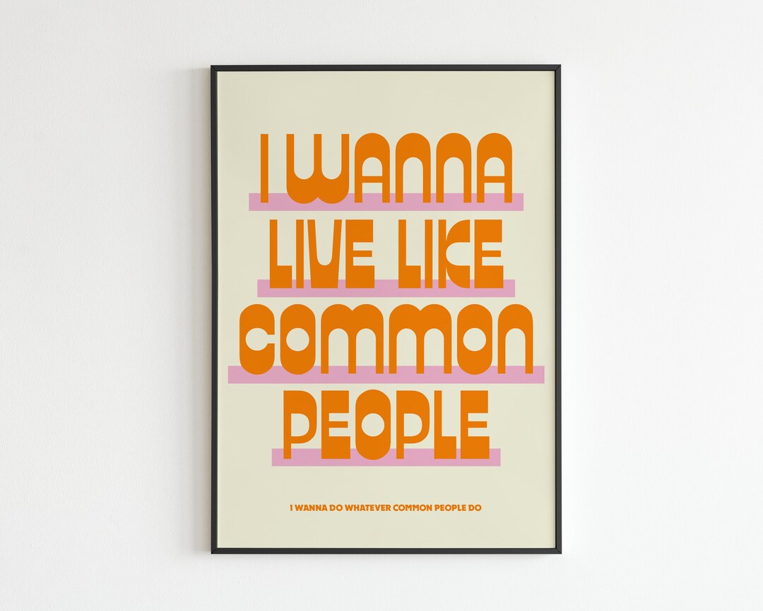 Pulp 'I Wanna Live Like Common People' Common People Lyrics Music A3 A4 ...