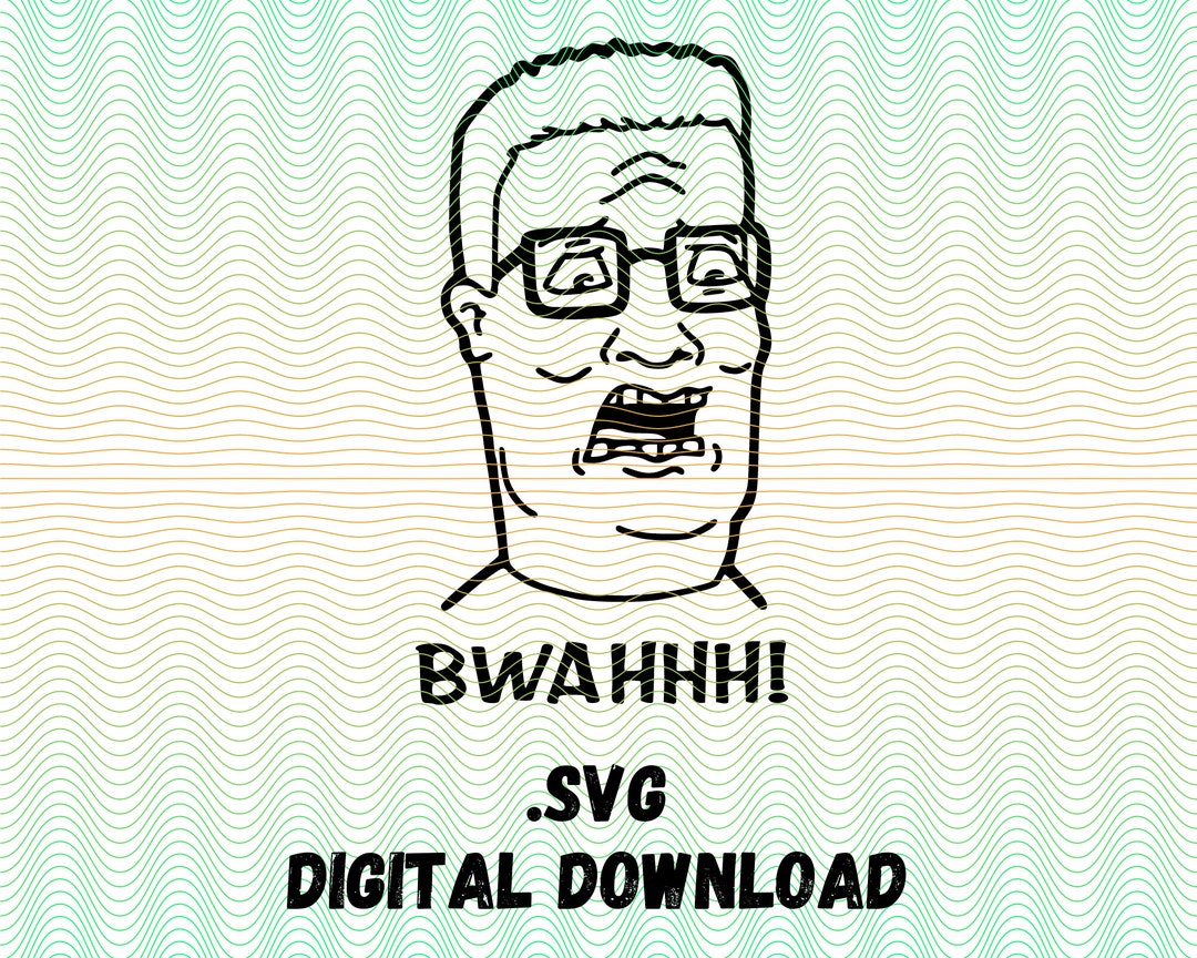 King of the Hill Svg, Hank Hill Bwahhh Svg, Hank Hill Svg, Cricut Cut ...
