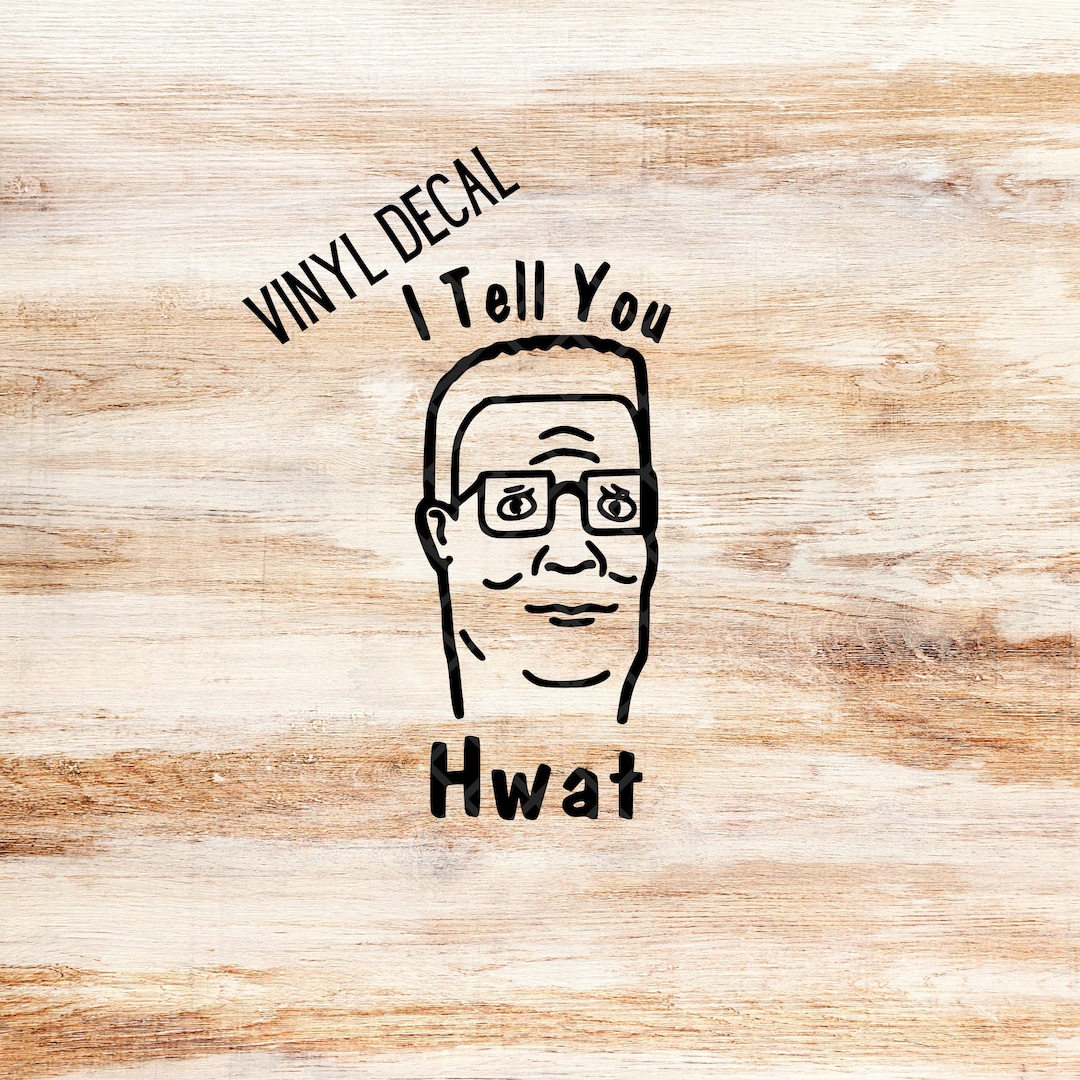 Hank Hill Sticker, King of the Hill Sticker, Vinyl Sticker, Vinyl Decal ...