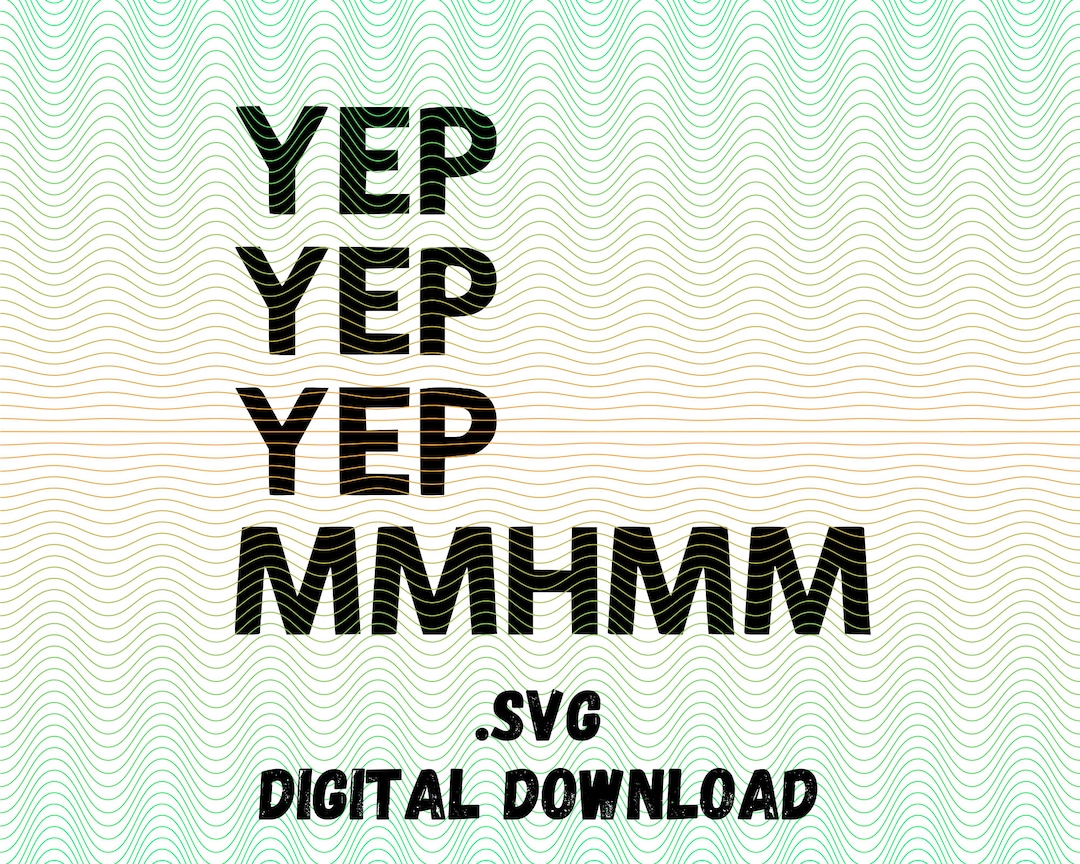 Yep Yep Yep Svg, King of the Hill Svg, Yep Mhmmm Svg, Digital Download ...