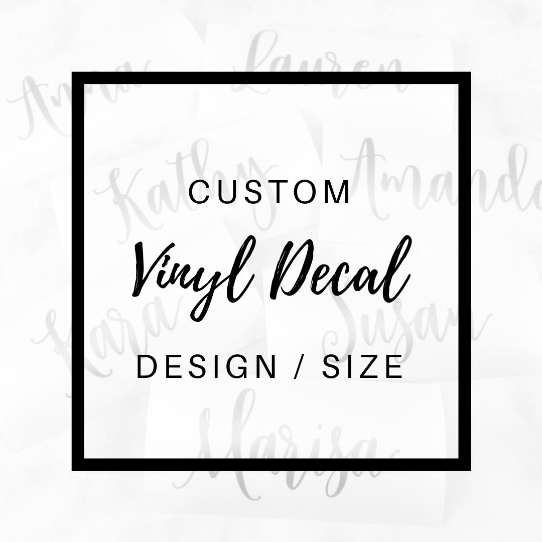 Custom Vinyl Decal Custom Size Please MESSAGE US Before - Etsy
