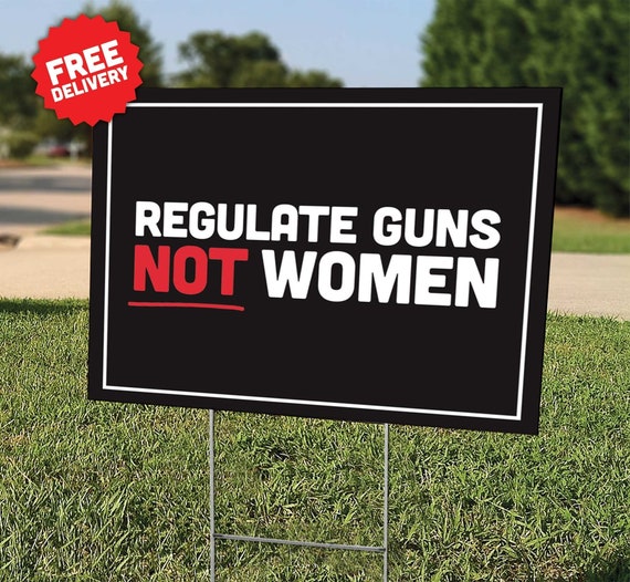 Regulate Guns Not Women - Gun Control - Gun Reform - Women's Rights ...