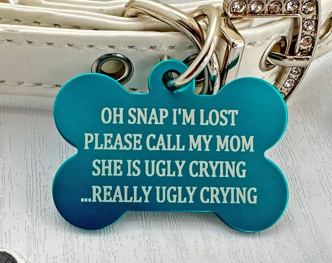 Personalized Pet Tags, Really Ugly Crying, Oh Snap, Funny Dog Tags for ...