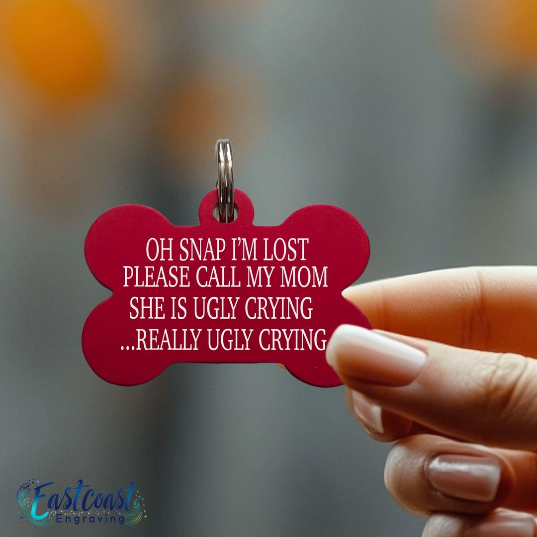 Funny Dog ID Tag – Mom is Ugly Crying, Engraved Bone Pet Tag - Etsy