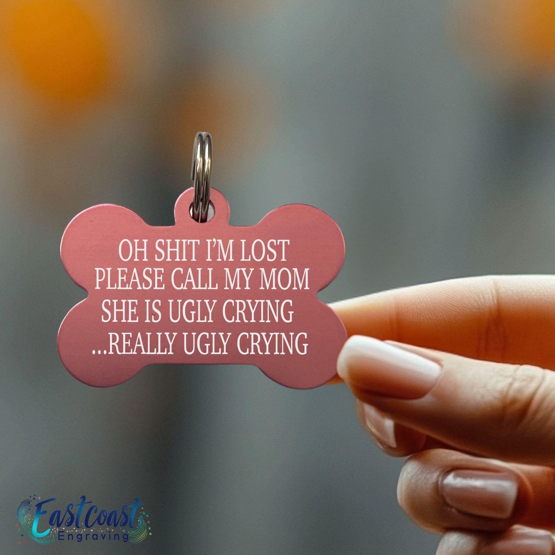 Funny Dog ID Tag: "ugly Crying Mom" Engraved Pet Tag - Etsy