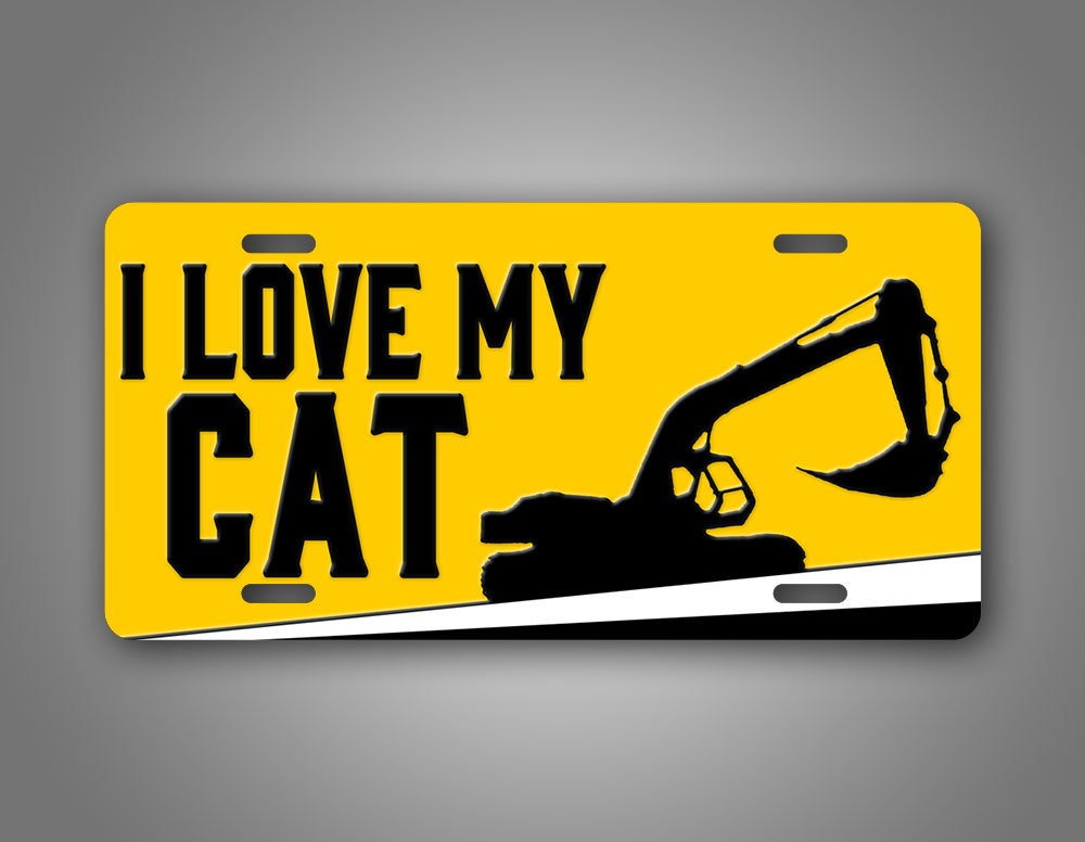 I Love CAT License Plate EXCAVATOR Operator Auto Tag CAT Style | Etsy