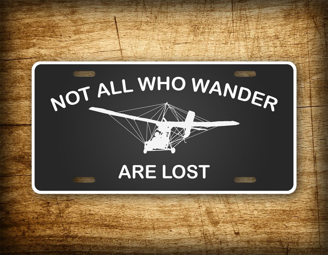 Ultralight Pilot 6x12 License Plate not All Who Wander Are Lost. Ultra ...