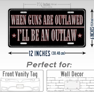 When Guns Are Outlawed I'll Be an Outlaw License Plate NRA Auto Tag ...