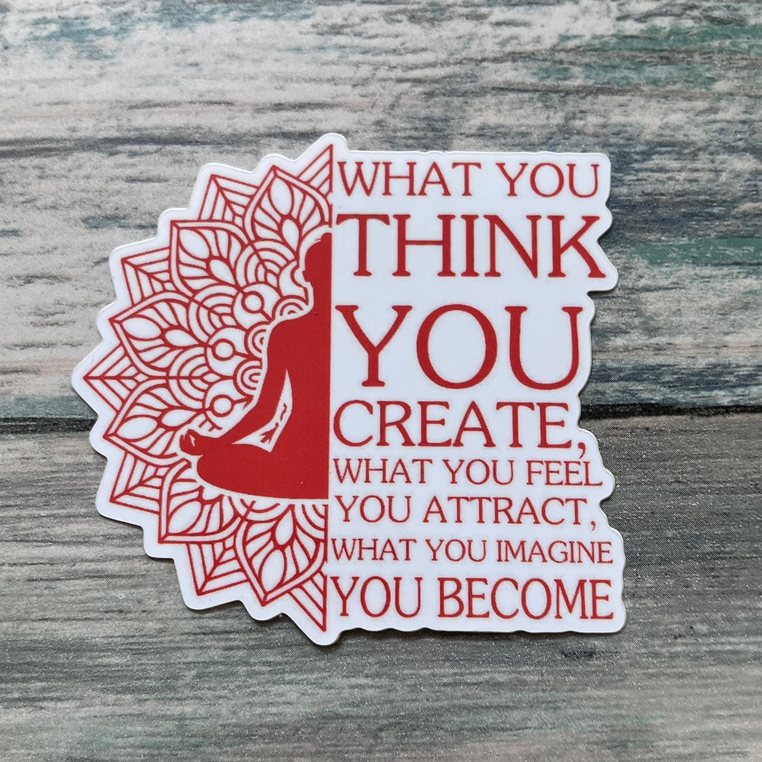 What You Think Sticker - Vinyl Sticker - Vinyl Inspirational Sticker ...
