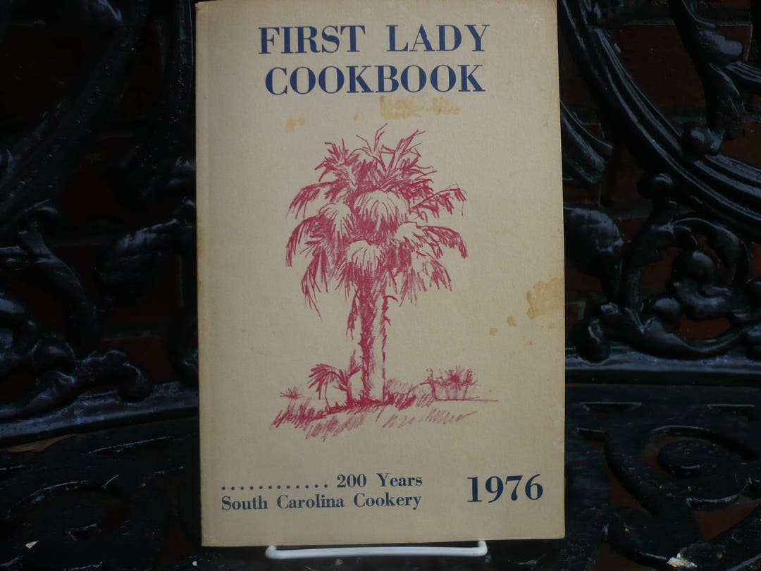 First Lady Cookbook , 200 Years of South Carolina Cookery , Jim ...