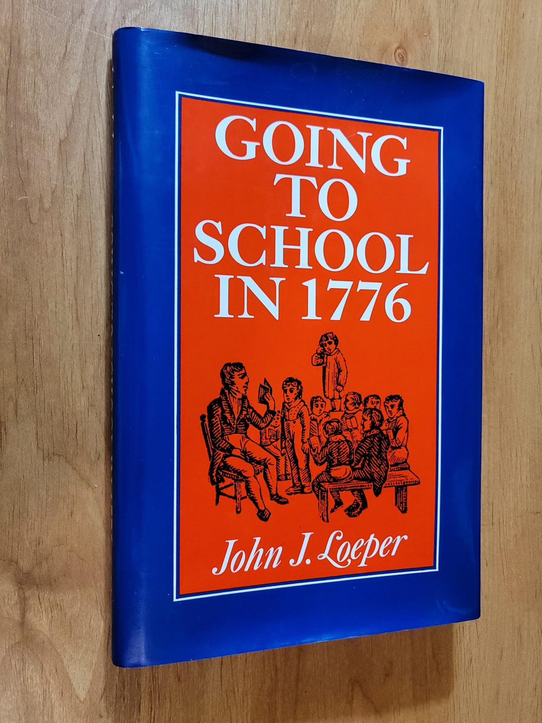 Vintage Book - Going to School in 1776 John J. Loeper 1973 Antheneum ...