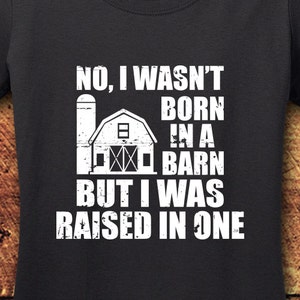 Born in A Barn, No I Wasn't Born in A Barn but I Was Raised in One ...
